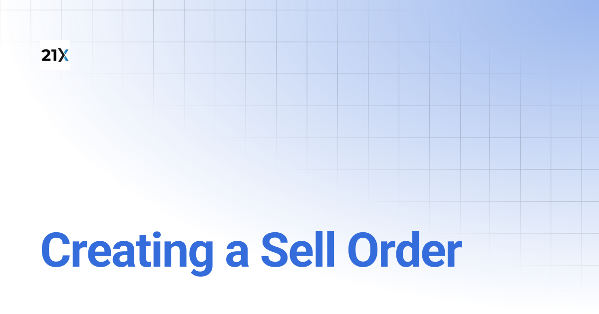Creating a Sell Order | 21X